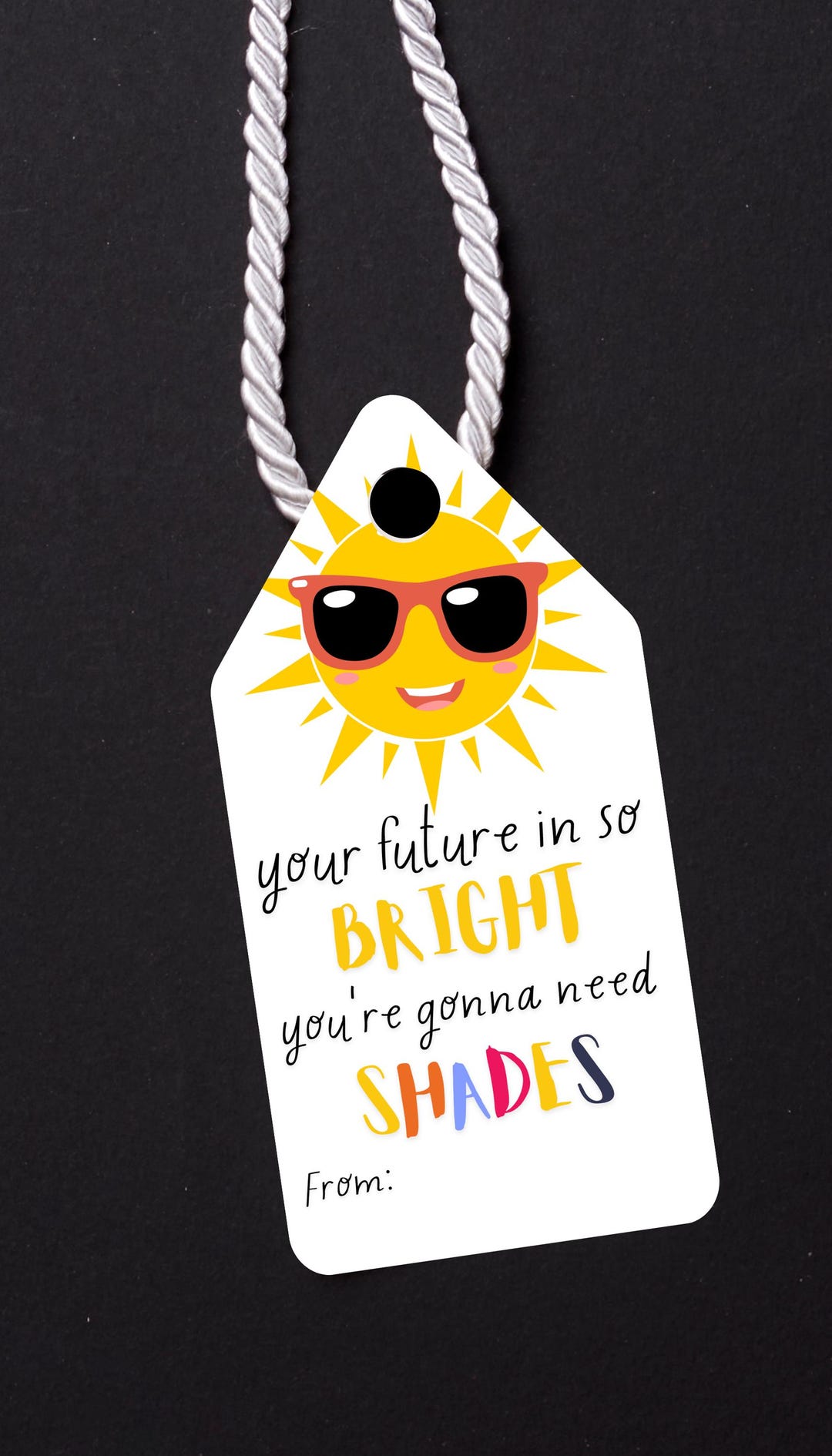 Your Future is so Bright You're Gonna Need Shades Tag | Printable End ...