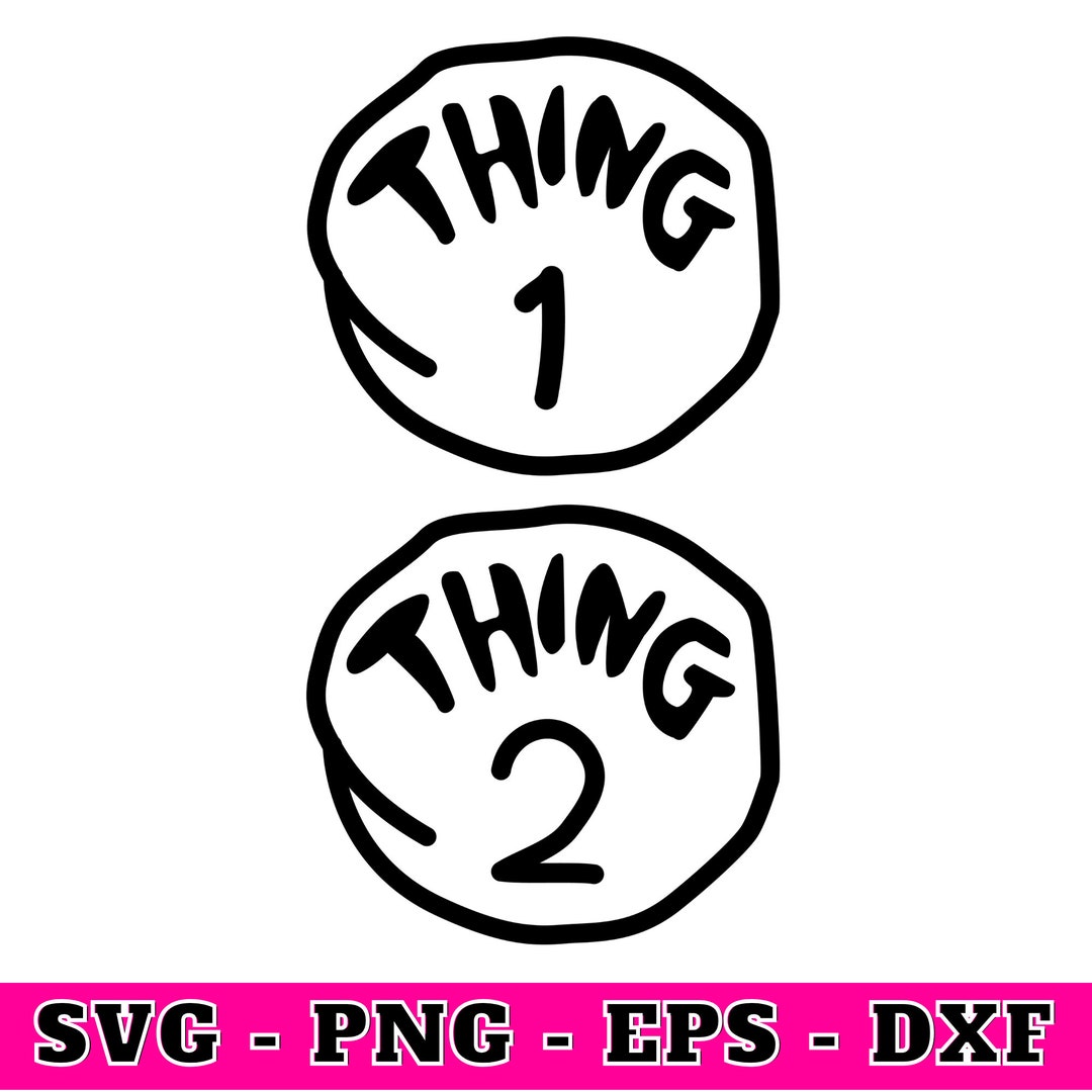 Thing 1 and Thing 2 Svg Png Dxf Eps, Cricut, Diy, Thing Diy , Thing Svg ...