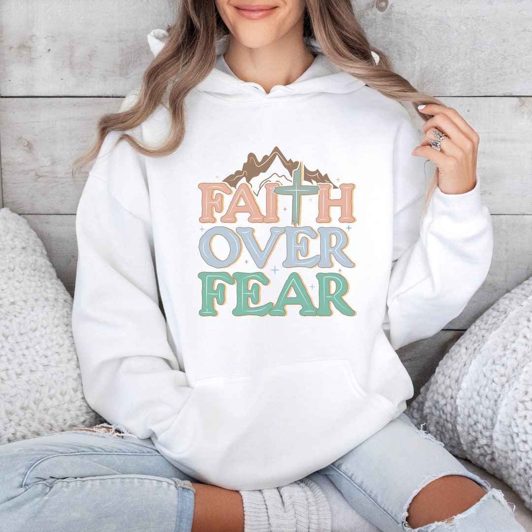 Faith Over Fear Hoodie Faith Over Fear Sweatshirt Christian Hoodie ...