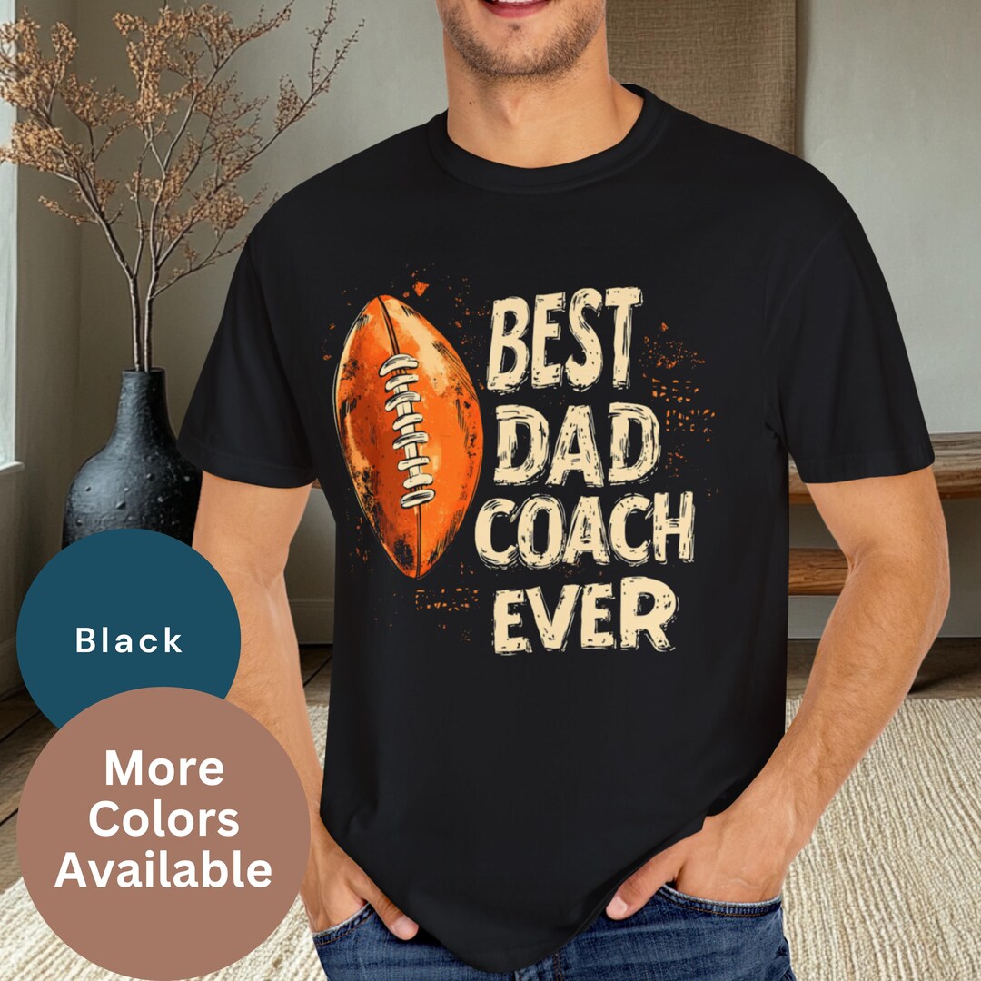 Best Dad Coach Ever, Football 01 Theme, Unisex T-shirt, Fathers Day ...