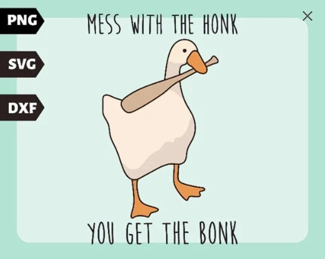 You Mess With the Honk You Get the Bonk Svg Goose Svg Goose Png Honk ...