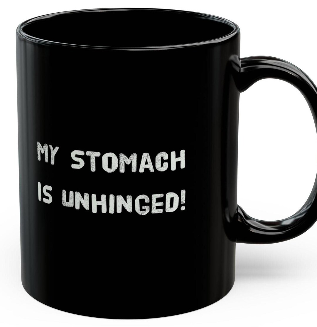 Stomach is Unhinged Mugs Funny Stomach Aches Celiac IBS Crohns ...