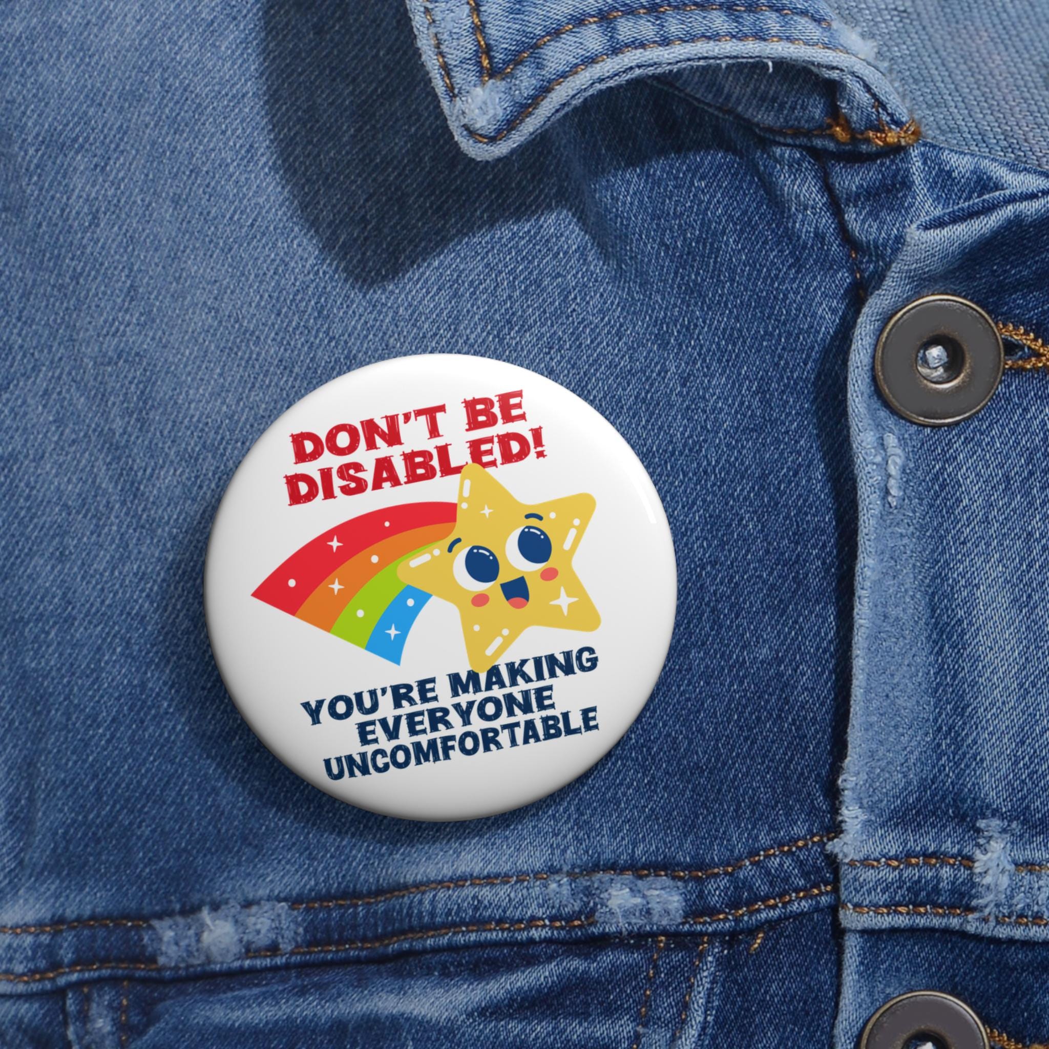 Don't Be Disabled Making Everyone Uncomfortable Funny Disabled Pins ...