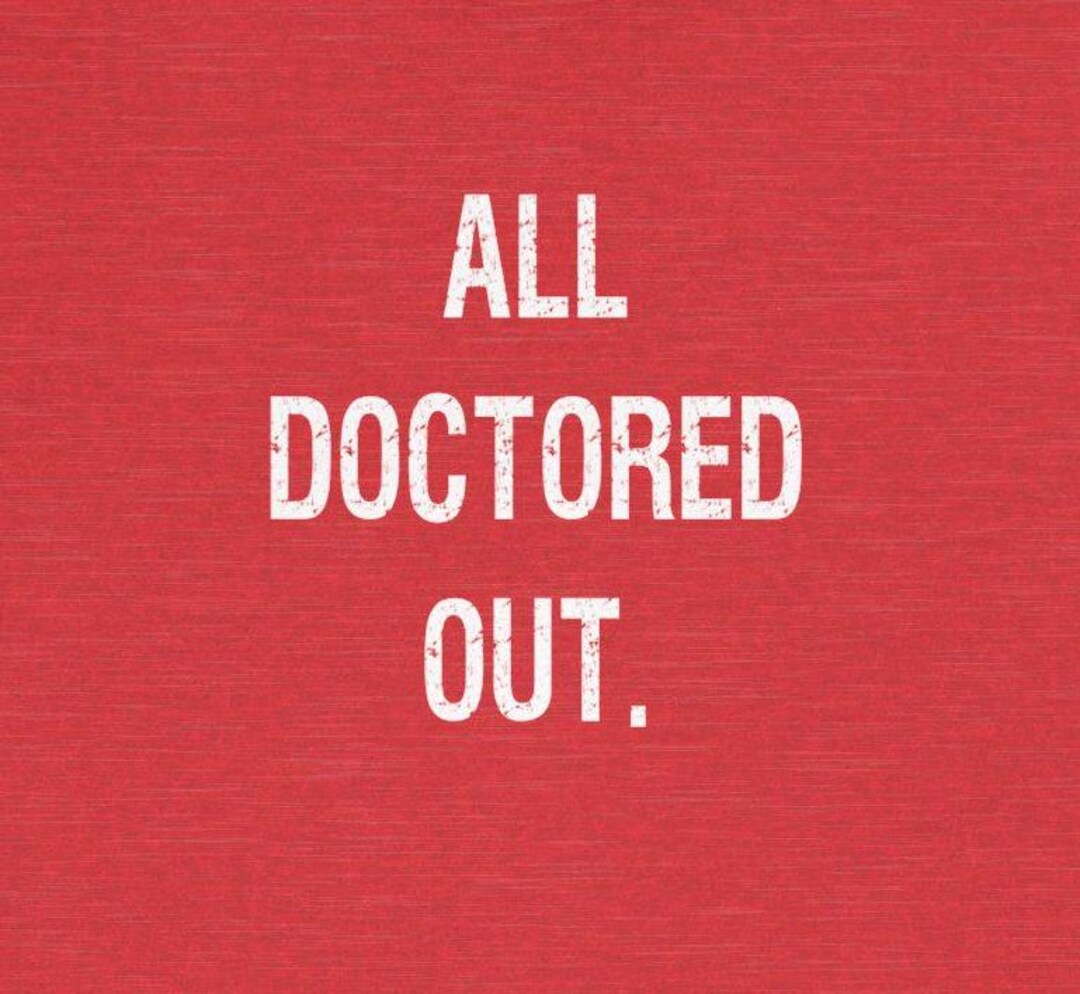 All Doctored Out T-shirts : No More Doctors Appointments Gaslighting ...