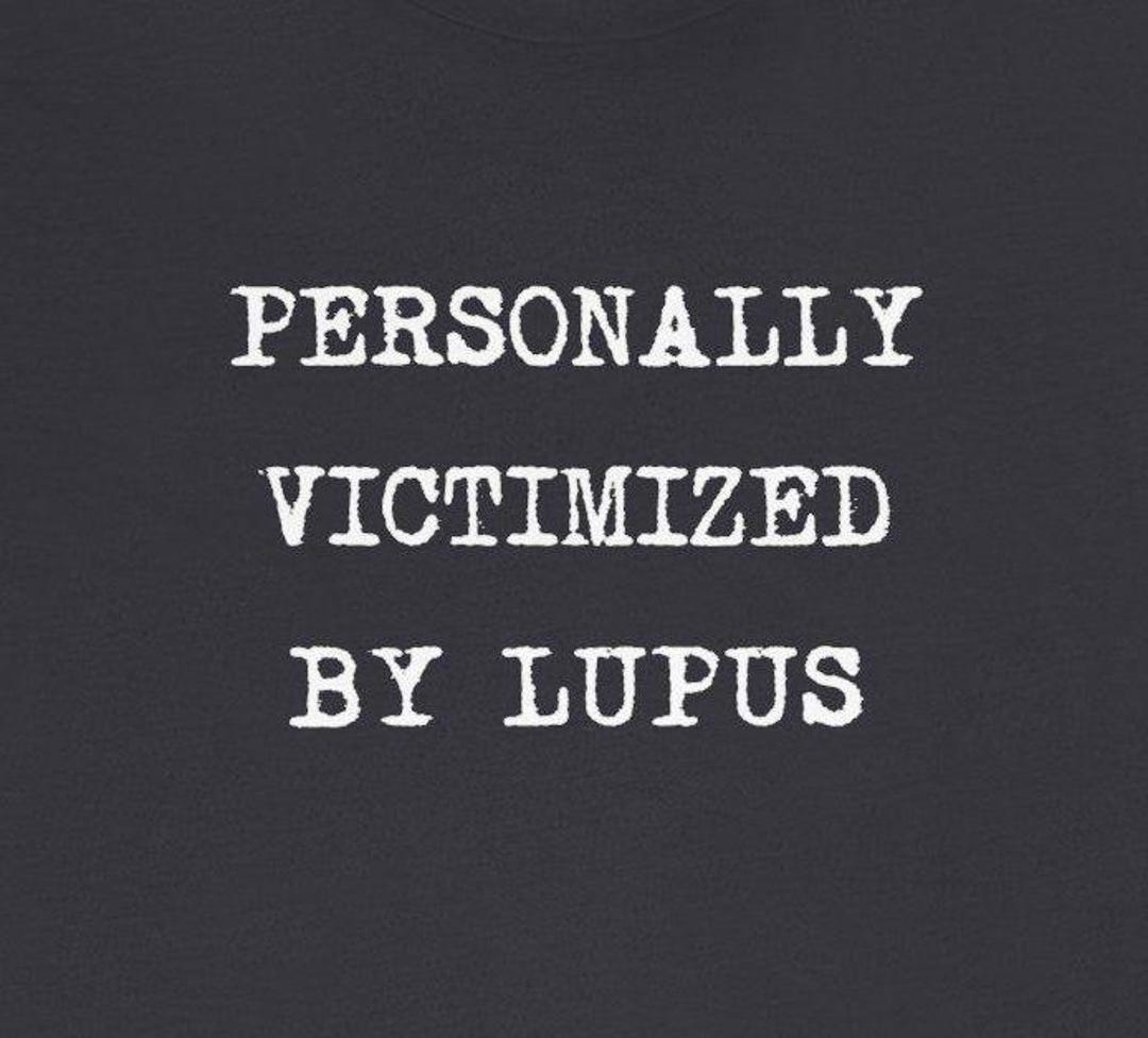 Personally Victimized by Lupus T-shirts Funny Systemic Lupus ...
