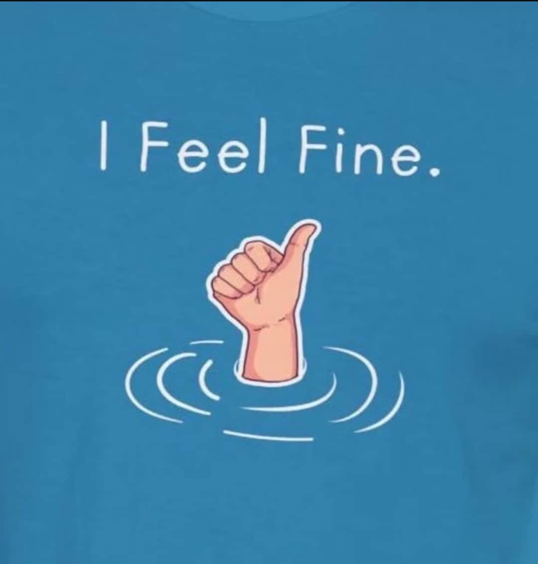 Funny Chronic Illness T-shirt : I Feel Fine Drowning Meme Chronically ...