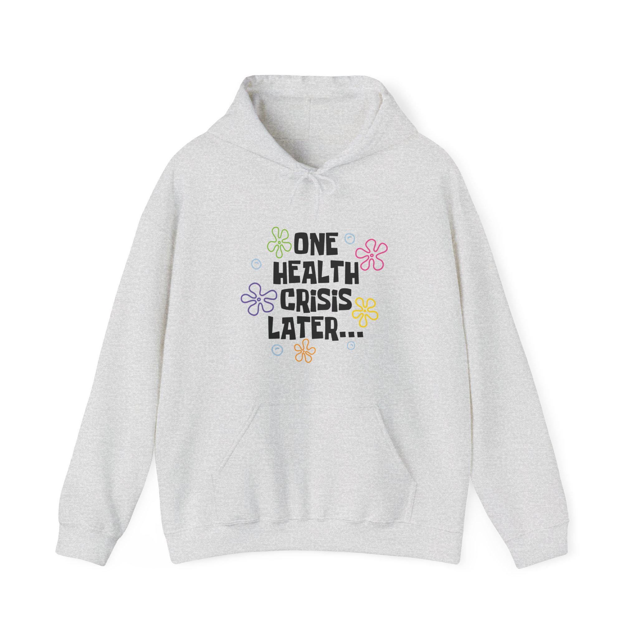 One Health Crisis Emergency Later Funny Hoodies Chronic Illness ...