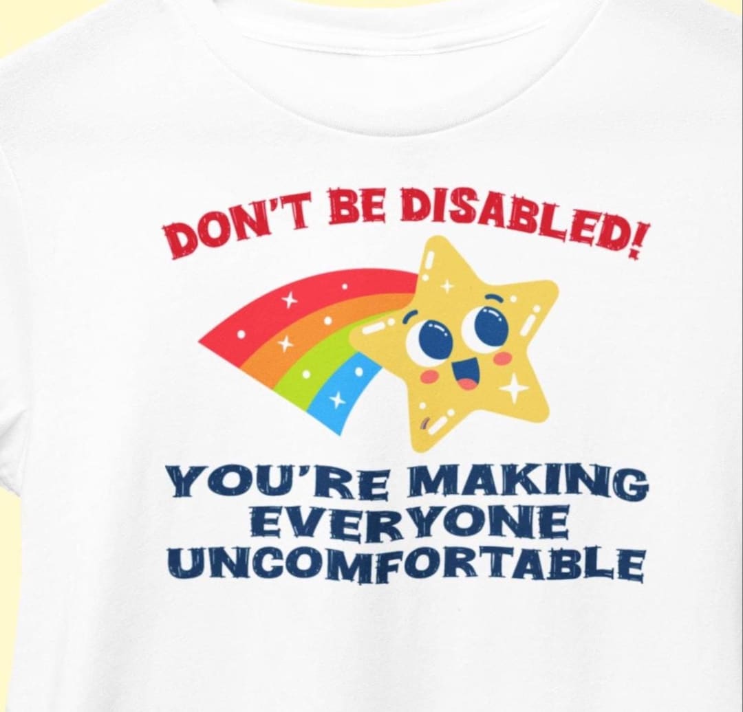 Don't Be Disabled Making Everyone Uncomfortable Funny T-shirts Humorous ...