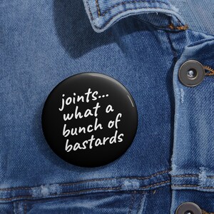 Joints Bunch of Bastards Pins Buttons Funny Joint Pain Inflammation ...