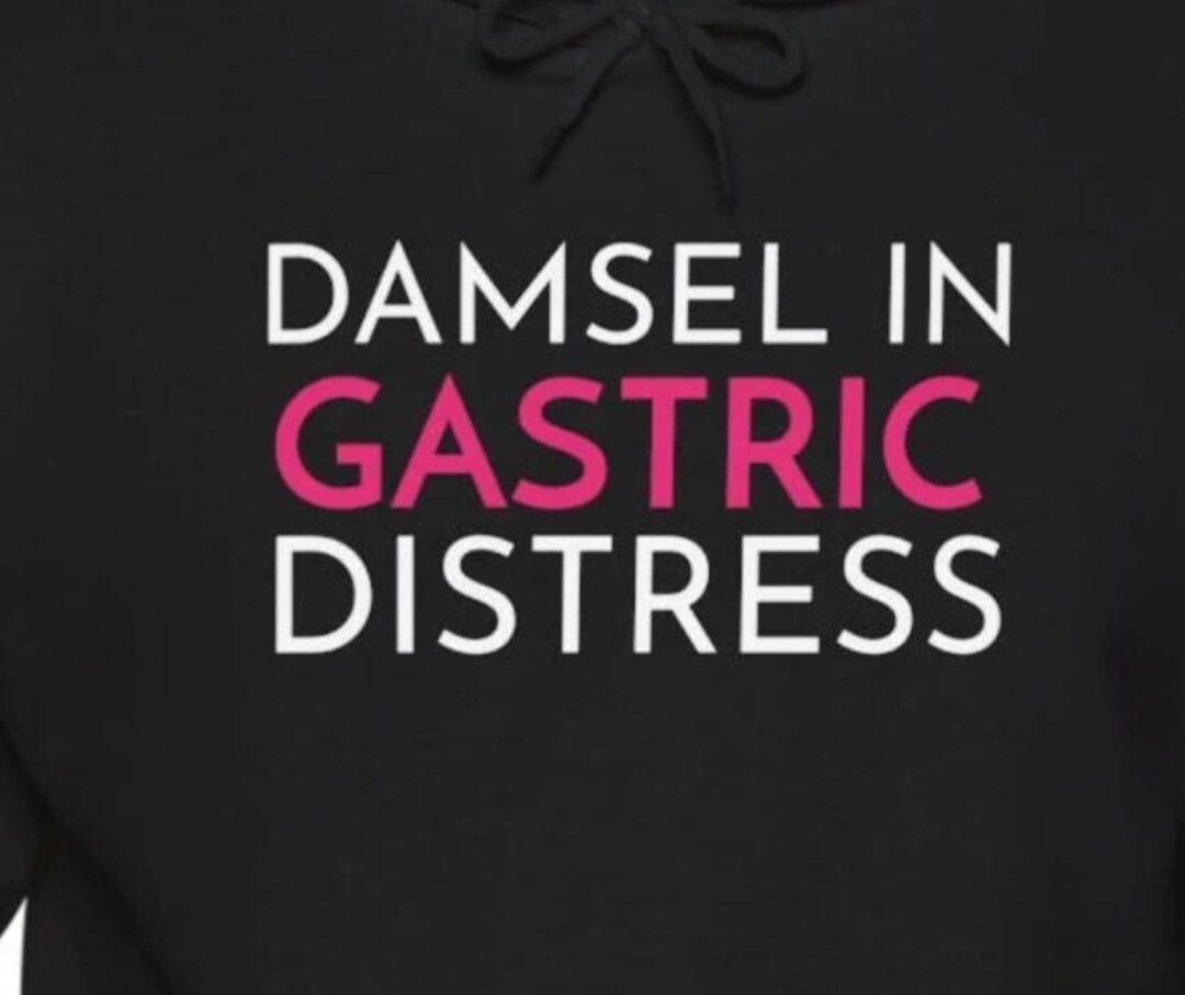 Funny Gastritis Hoodie : Damsel in Gastric Distress Humorous Hoodie ...