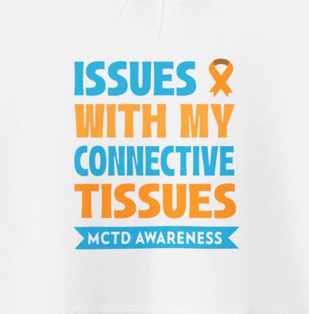 Issues With My Connective Tissues Hoodies MCTD Awareness Sweatshirts ...