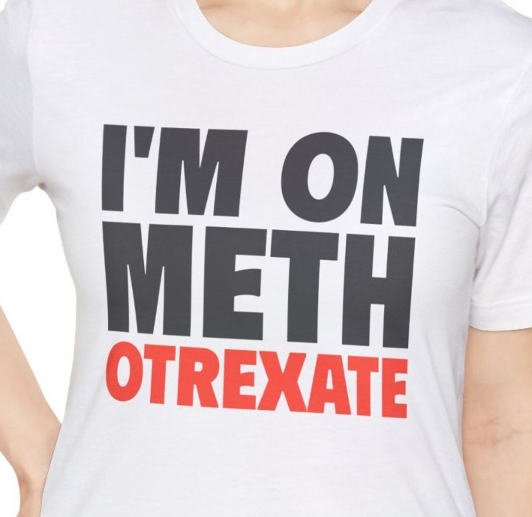 Funny Autoimmune Disorder T-shirt I'm on Methotrexate Lupus MCTD ...