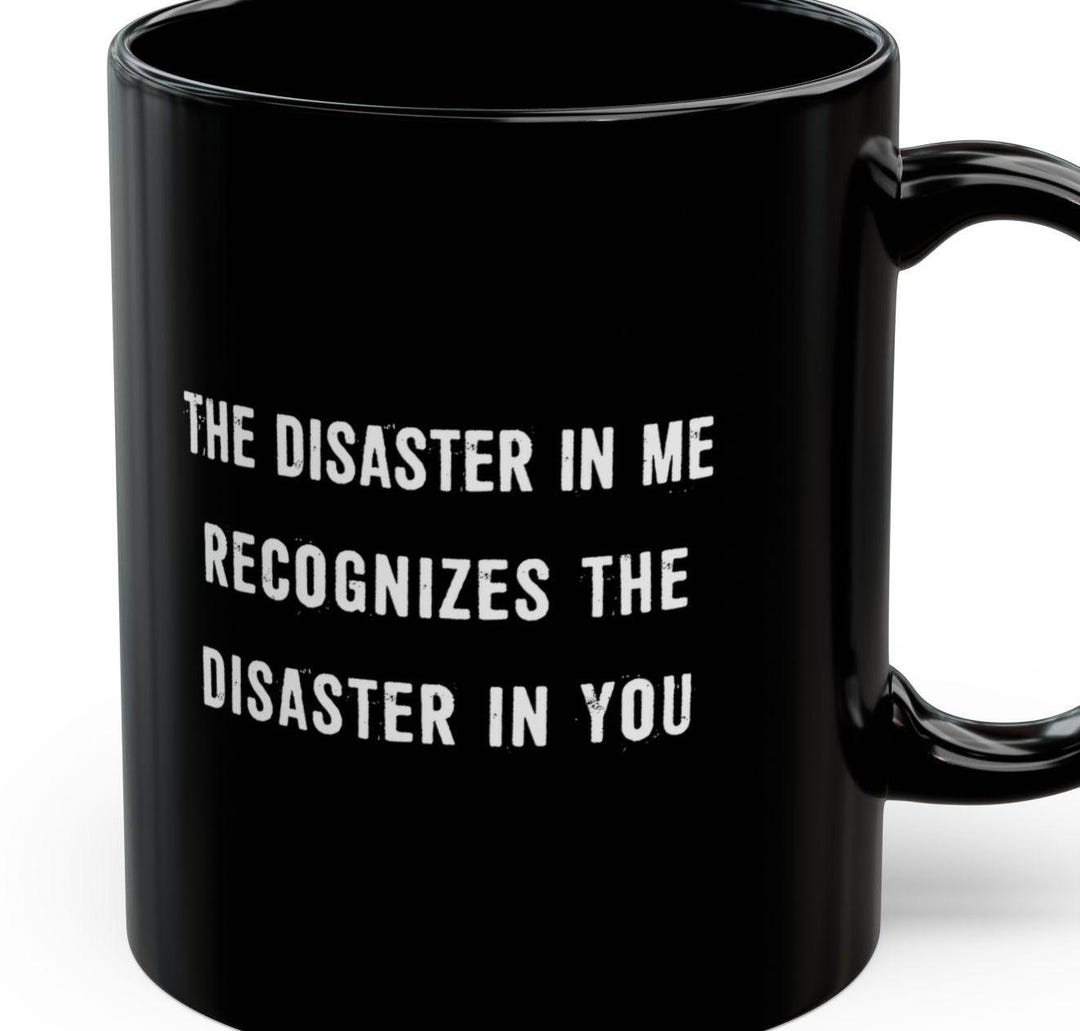 Disaster Me Recognizes Disaster You Mugs Funny Dark Humor Snarky Cups ...