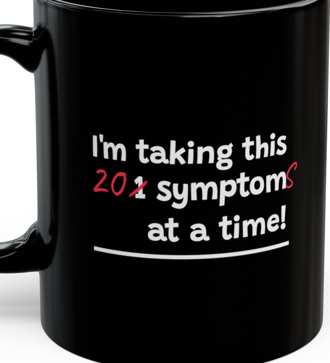 Funny Chronic Illness Symptoms Mug 11 Oz Taking This 20 Symptoms at A ...