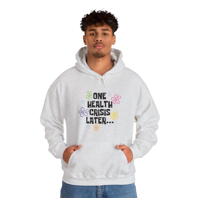 One Health Crisis Emergency Later Funny Hoodies Chronic Illness ...