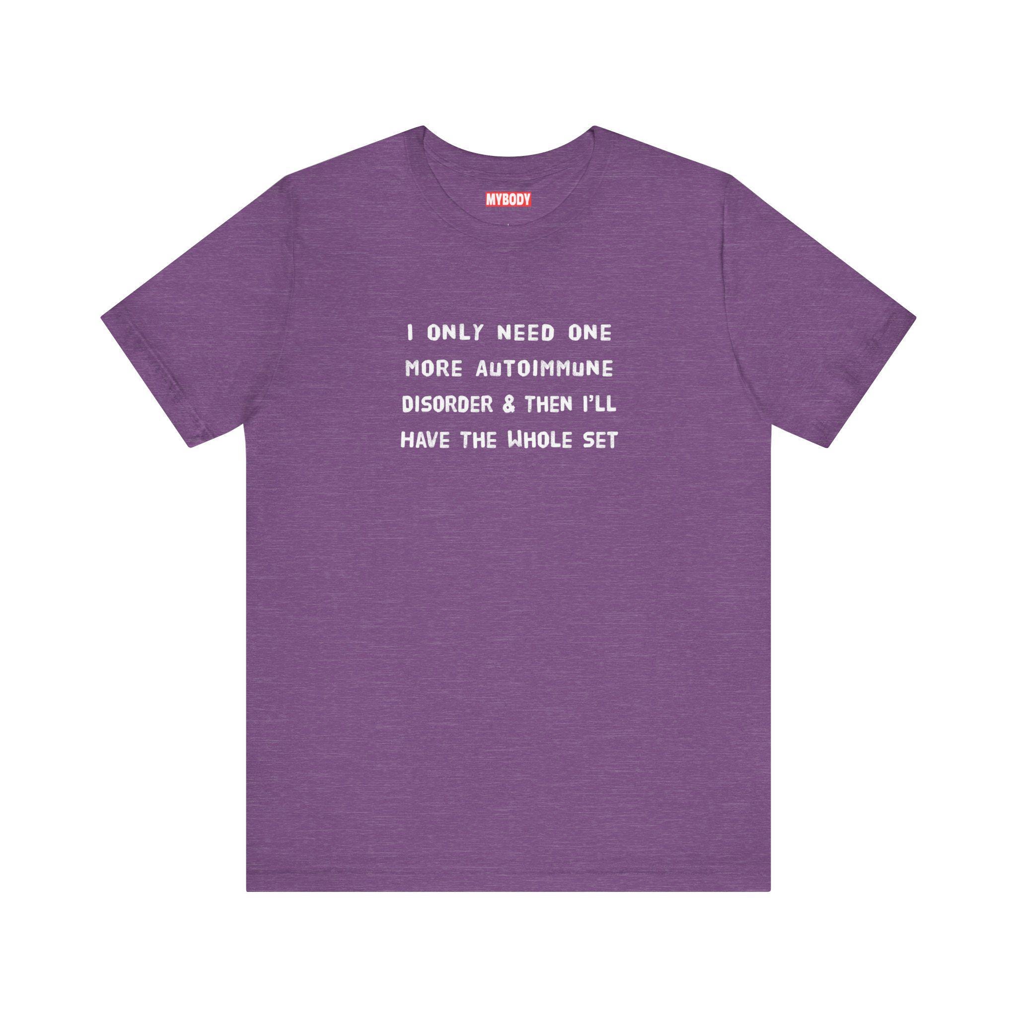 One More Autoimmune Disorder Whole Set T-shirts Funny Immune System ...