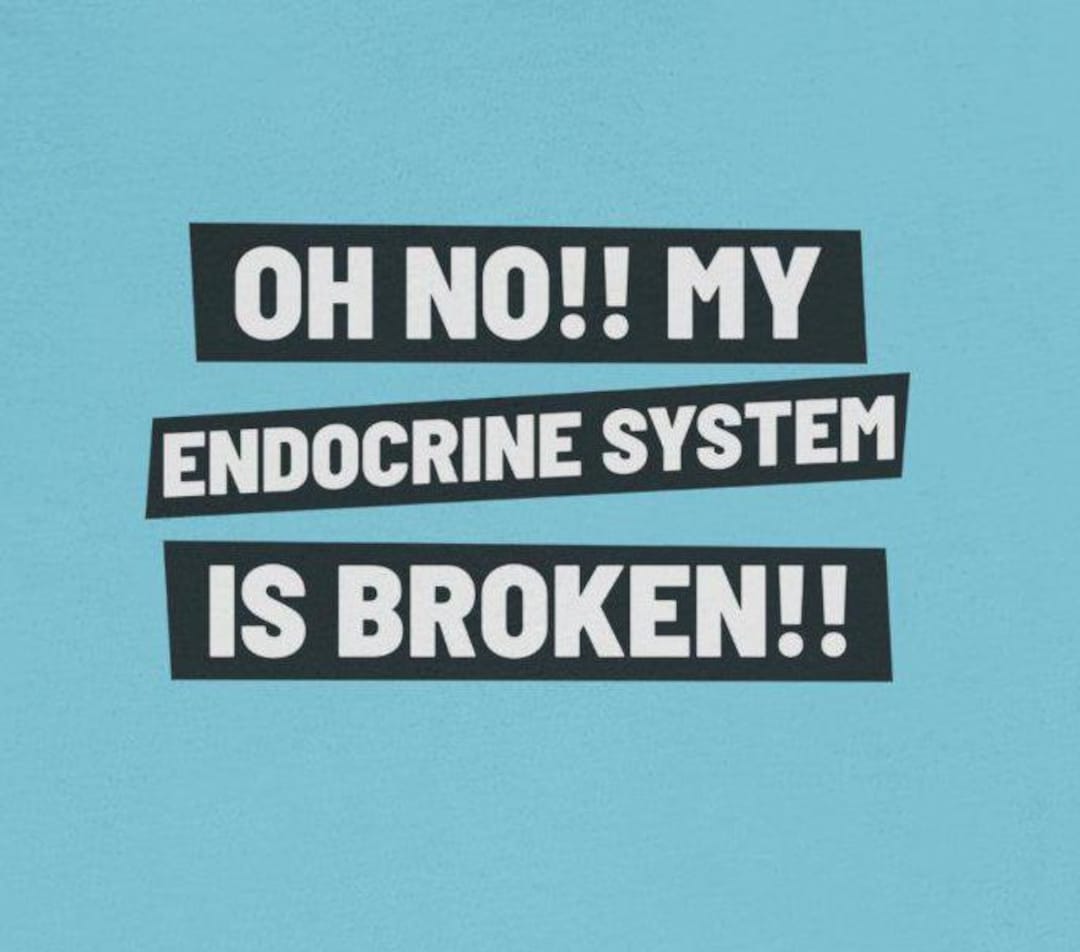 Endocrine System Broken Funny T-shirts Humor Tees Thyroid Pituitary ...