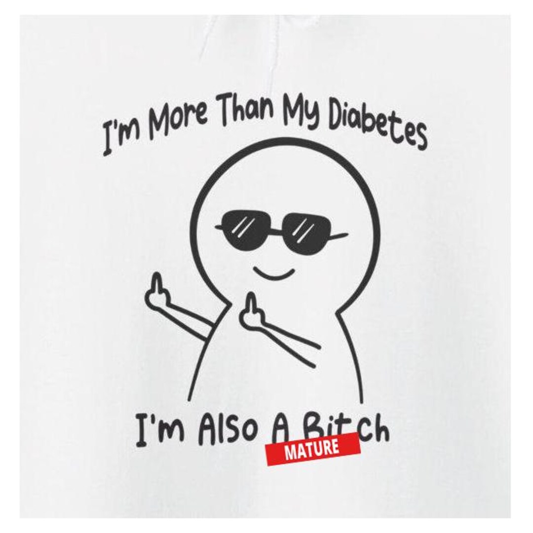 More Than Diabetes Also B*tch Funny Hoodies Diabetic Gift for Diabetic ...