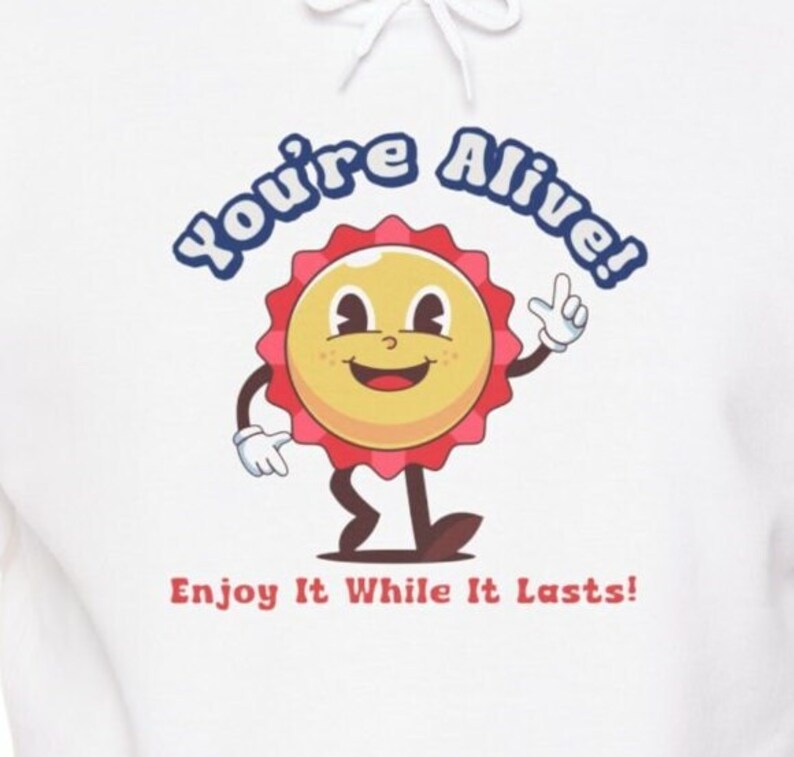 Funny Dark Humor Hoodie : Your Alive Enjoy While It Lasts Retro Snarky ...