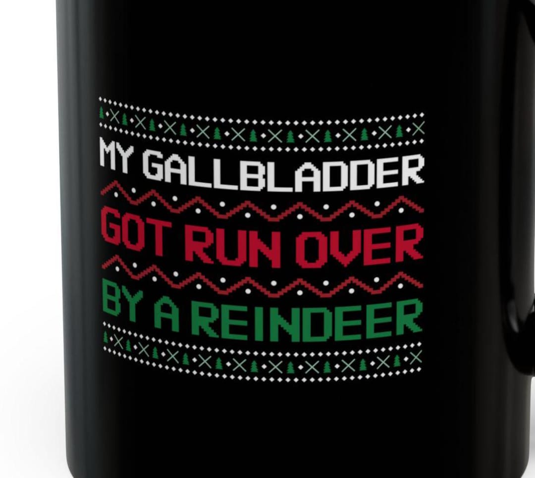 Gallbladder Got Run Over Reindeer Mugs Funny Christmas Gallbladder ...