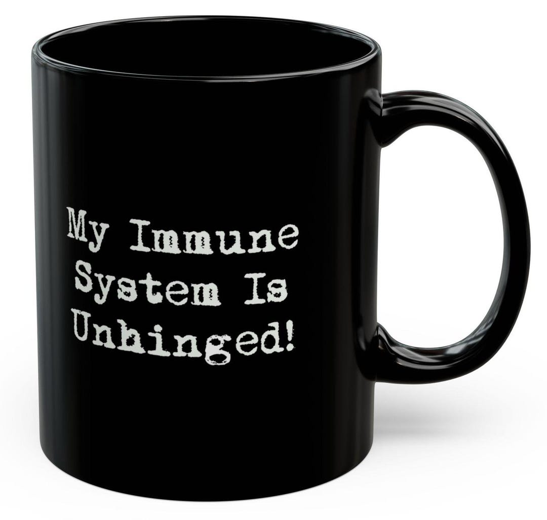 Immune System Unhinged Mugs Funny Immune System Autoimmune Disorders ...