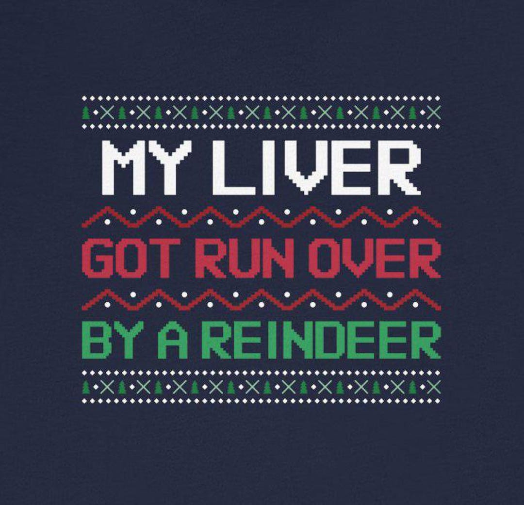 Liver Got Run Over Reindeer T-shirts Funny Christmas Hepatitis Liver ...