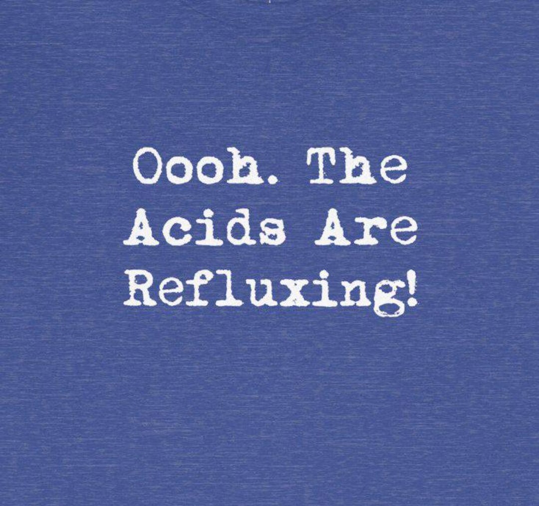 Acids Are Refluxing Funny T-shirts Acid Reflux GERD Digestive System ...