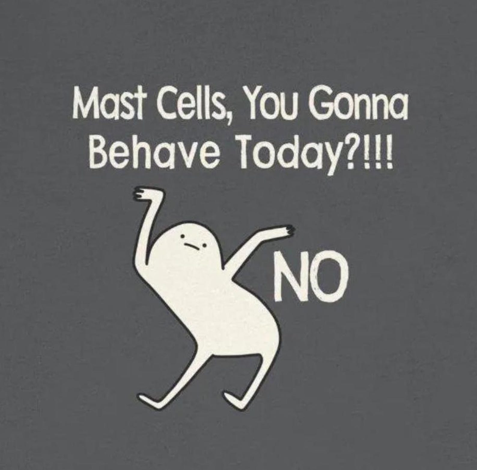 Mast Cells You Gonna Behave No Funny T-shirts MCAS Mast Cell Activation ...