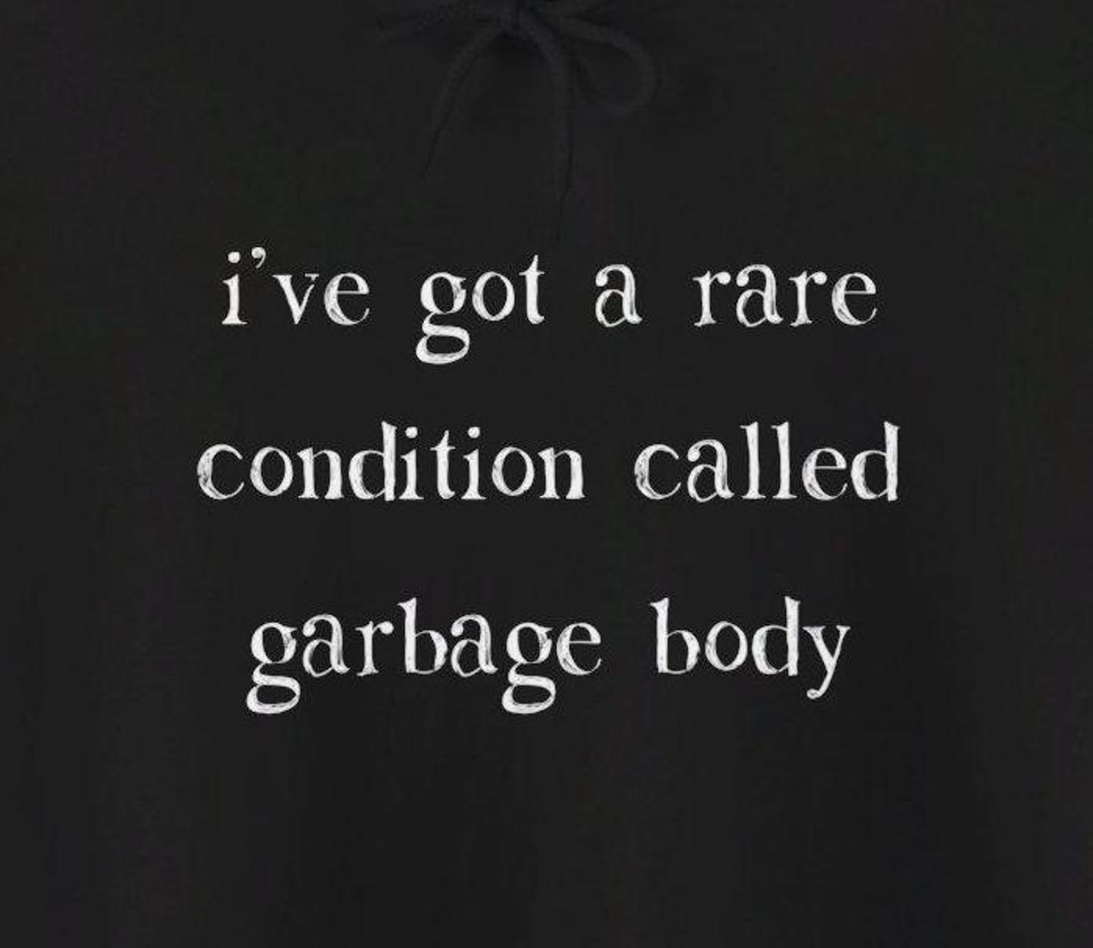 Rare Condition Called Garbage Body Hoodies Funny Chronic Illness ...
