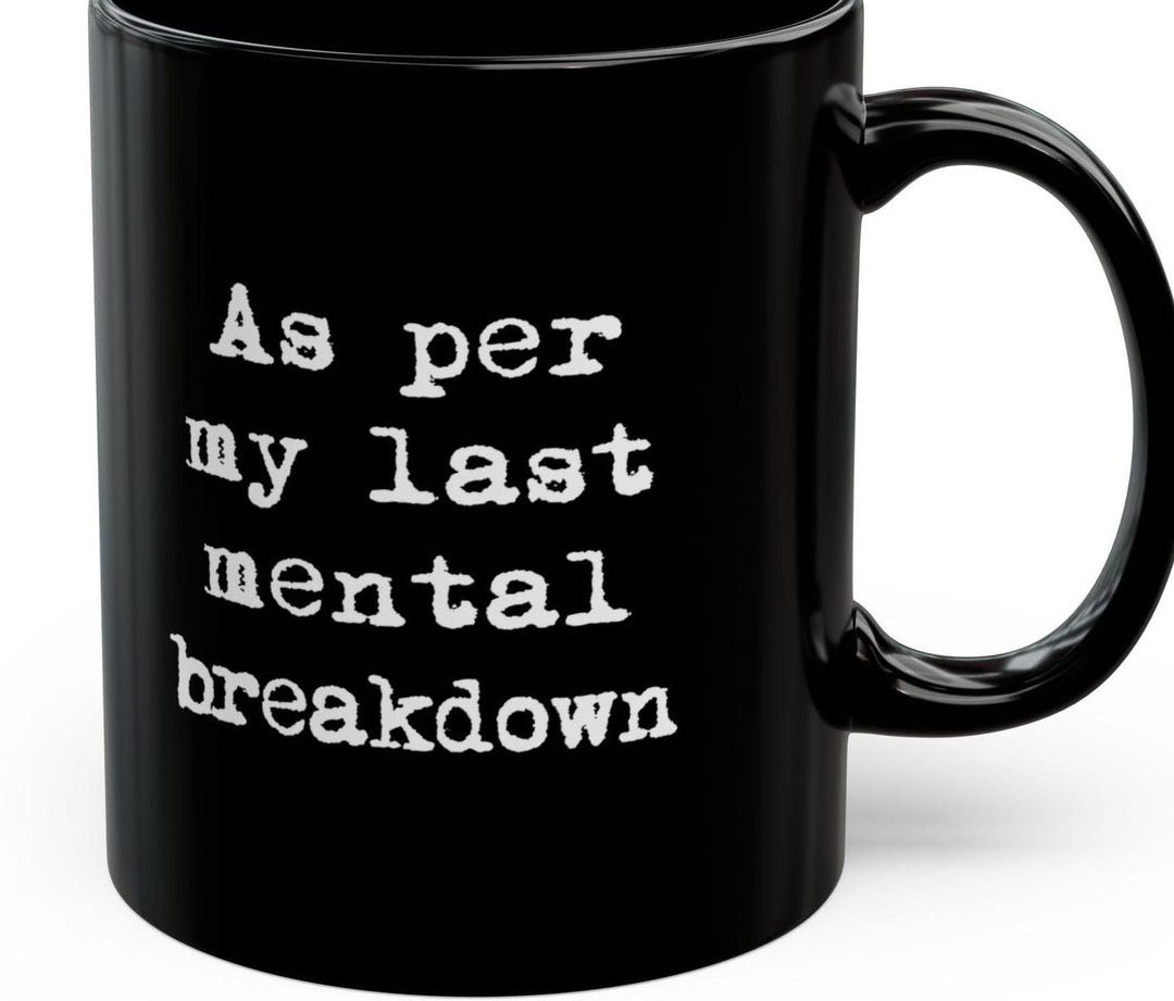 As per My Last Mental Breakdown Funny Mugs Nervous Breakdown Mental ...