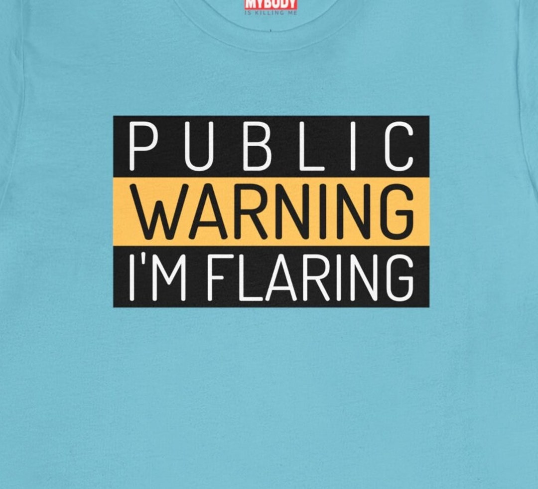 Public Warning I'm Flaring Funny Flare up Day Tee Autoimmune Disorders ...