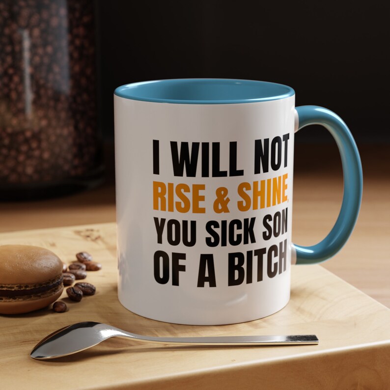 Funny Rise and Shine Mug 11 Oz for People Who Hate Mornings I Will Not ...