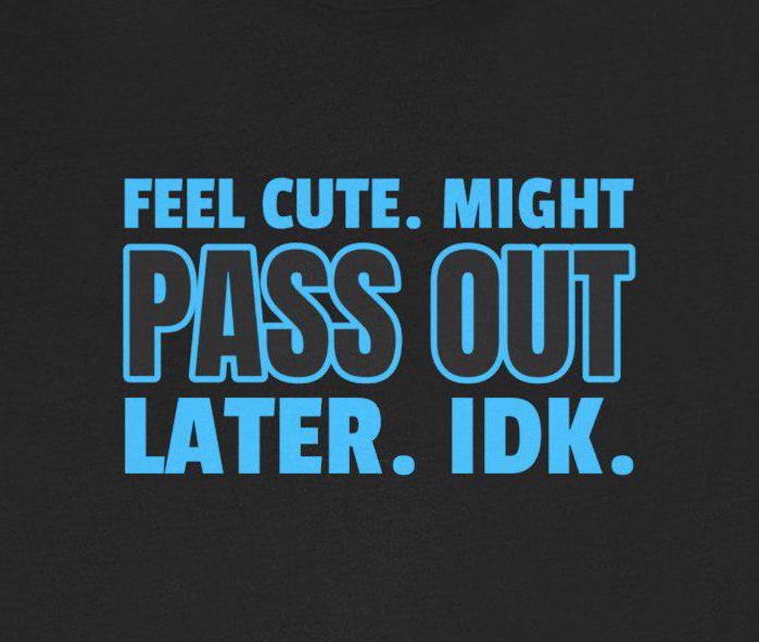 Feel Cute Might Pass Out T-shirts Funny Syncope Vasovagal Arrhythmia ...