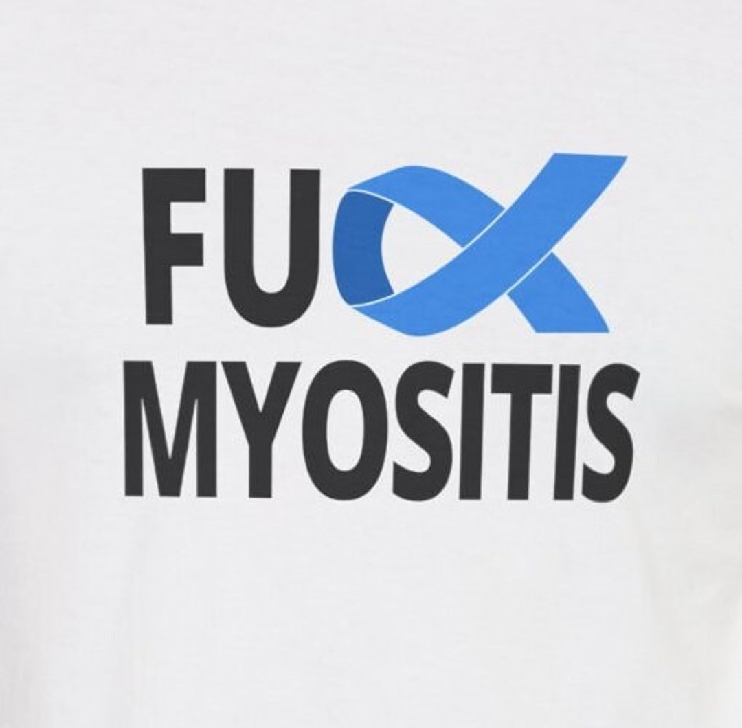 Fck Myositis T-shirts Myositis Awareness Idiopathic Inflammatory ...