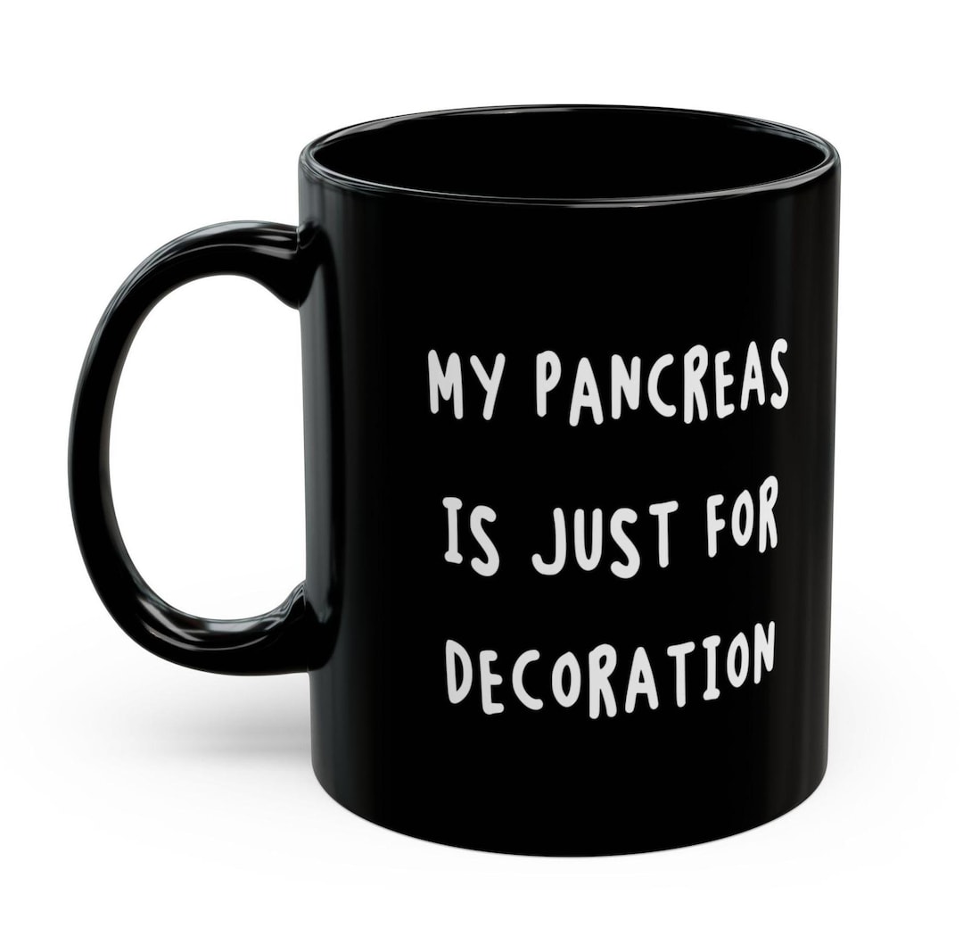My Pancreas is Just for Decoration Mugs Funny Diabetes Pancreatic ...