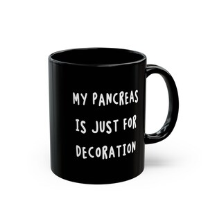 My Pancreas is Just for Decoration Mugs Funny Diabetes Pancreatic ...