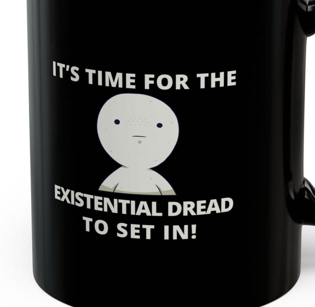 Time for Existential Dread Set in Mugs 11 Oz Funny Dark Humor Snarky ...