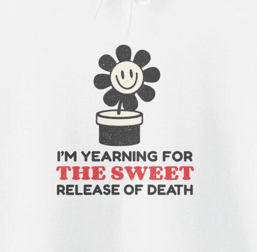 Yearning Sweet Release of Death Funny Dark Humor Hoodies Gallows Humor ...
