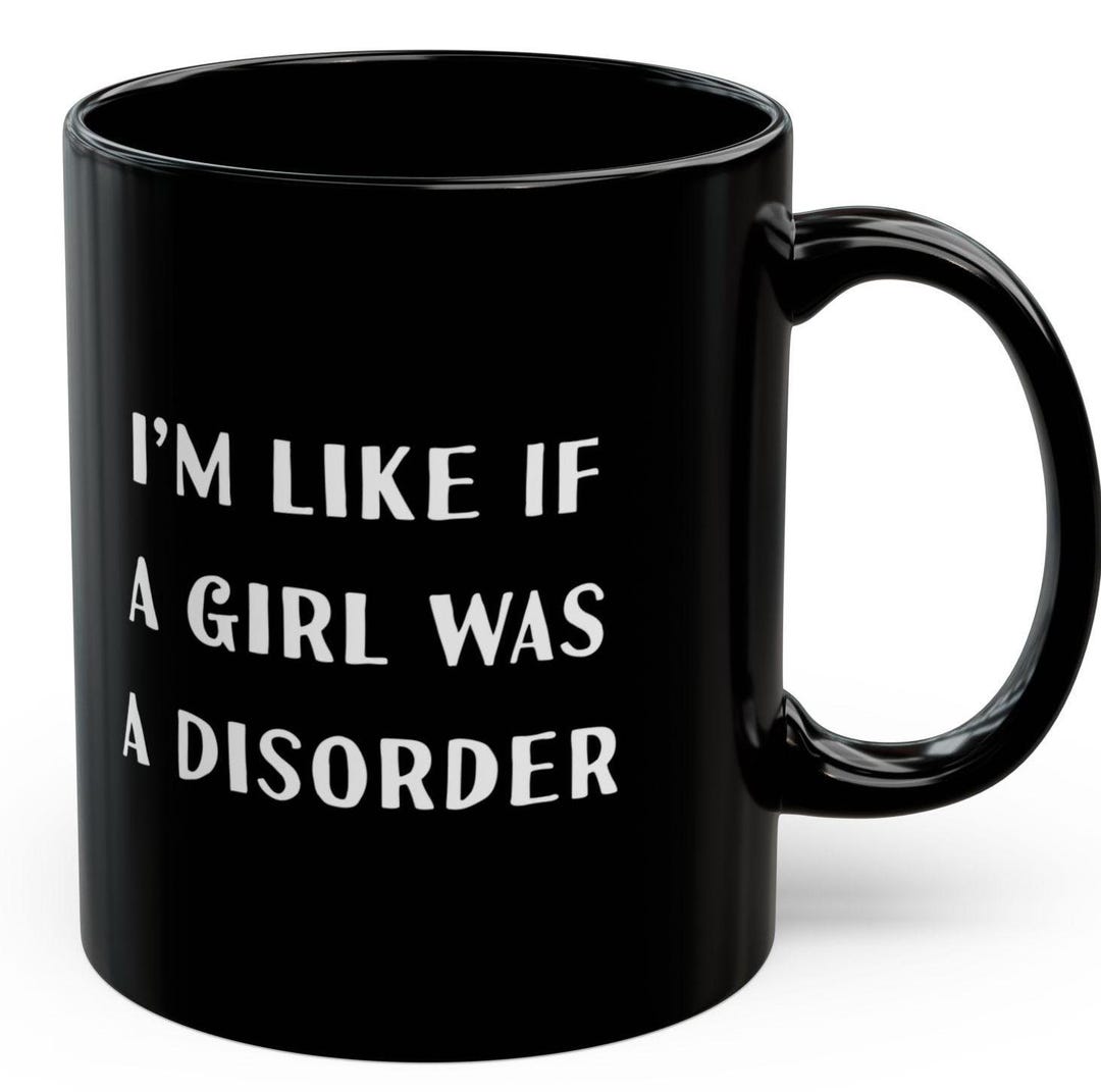 I'm Like Girl Was A Disorder Mugs Funny Chronic Illness Mental Health ...