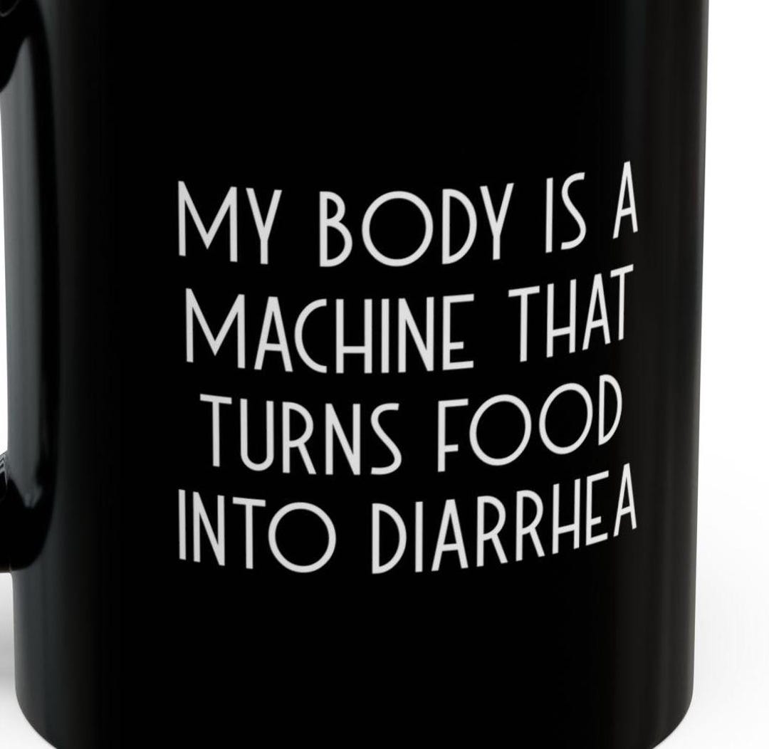 Body Diarrhea Machine Turns Food Diarrhea Mugs 11 Oz Funny Diarrhea ...