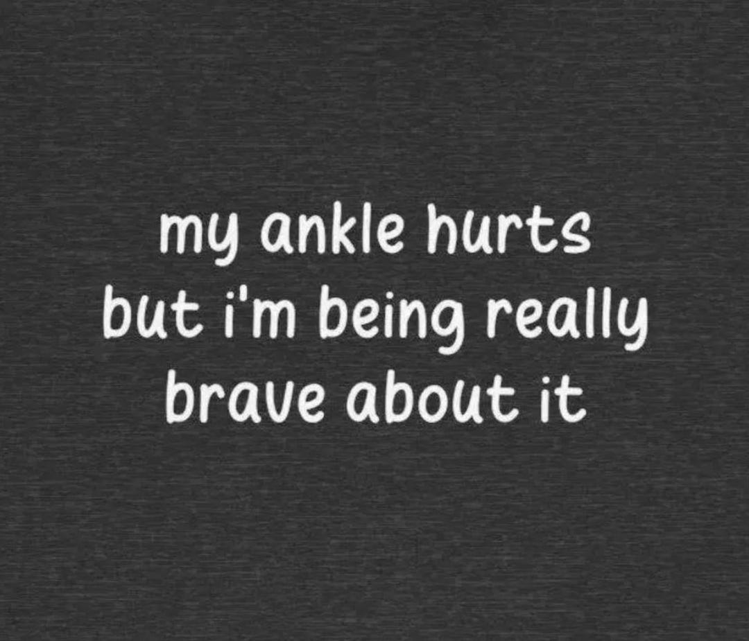 My Ankle Hurts Being Really Brave About It T-shirts Funny Injuries ...