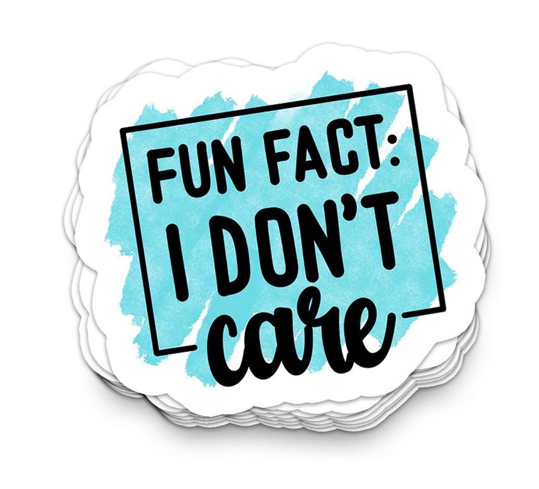 Fun Fact, I Don't Car Sticker | Funny Sarcastic Vinyl Stickers for ...