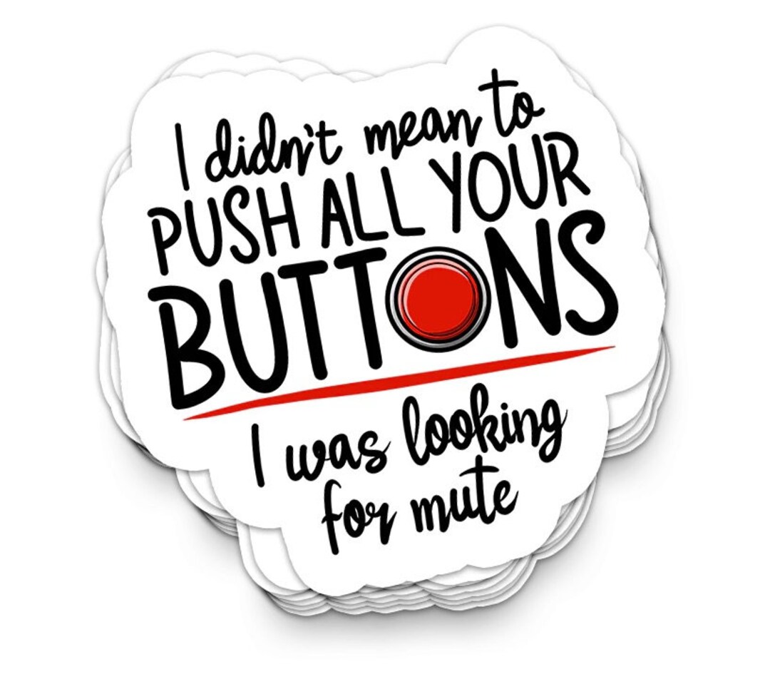 Push Your Buttons Sticker | Funny Vinyl Sticker | Sarcastic Sticker ...