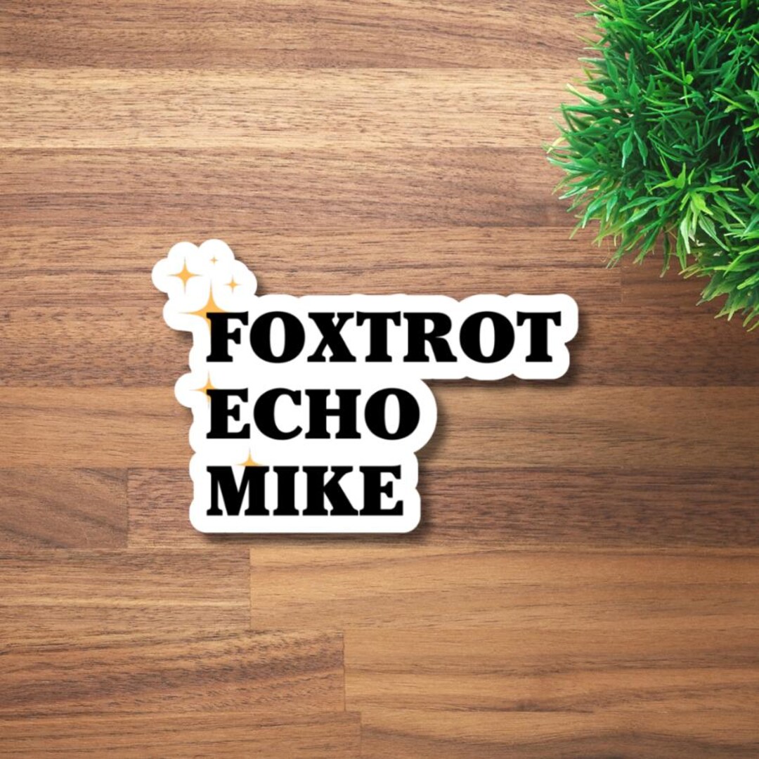 Foxtrot Echo Mike | Anti-trump Sticker | Anti-musk | Political Sticker ...