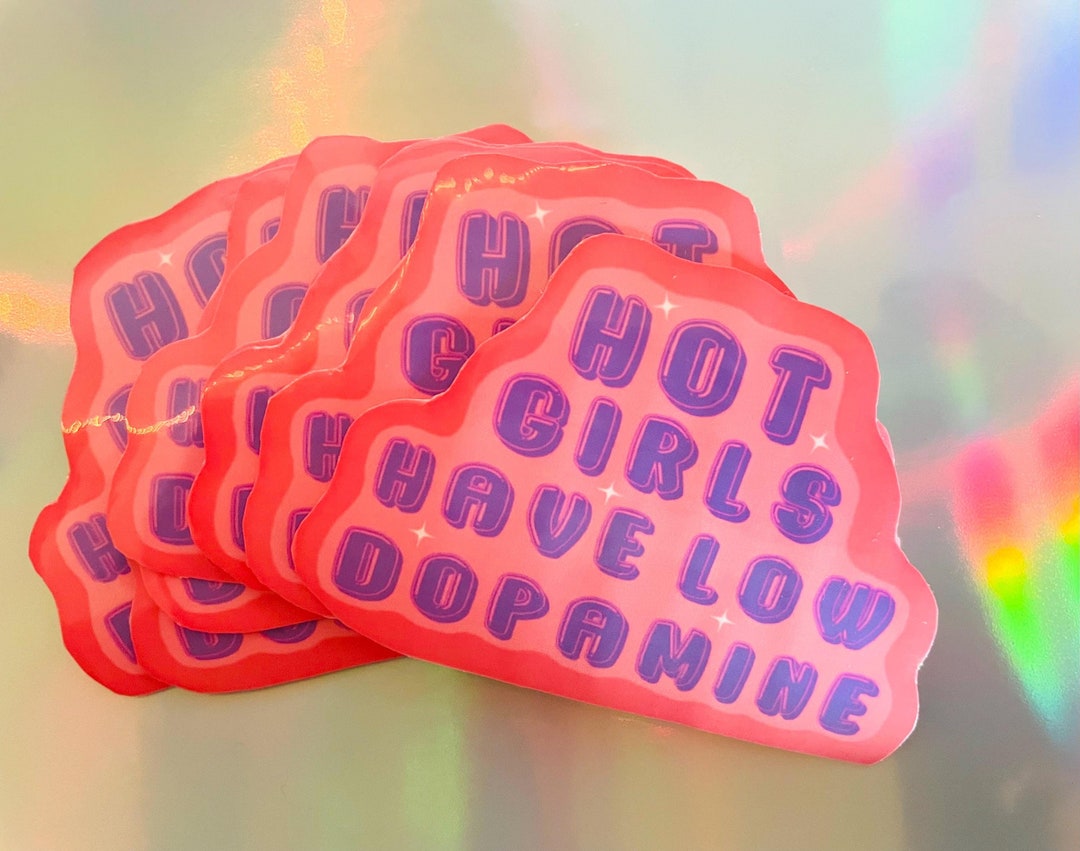 Hot Girls Have Low Dopamine Sticker || Mental Health Girlies Stickers ...