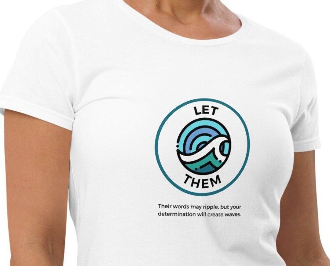 Let Them, Inspiring T-shirt, Encouraging Quote Tee, Encouragement Shirt ...