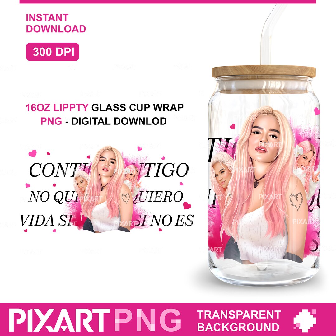 Karol G Contigo 16 Oz Glass Can Wrap PNG Tumbler Wrap No Quiero Vida Si ...