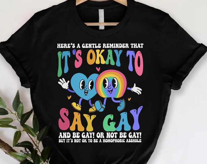 It’s Ok to Say Gay,lgbtq+ Shirt,pride Month Gift,kindness Shirt,don't ...