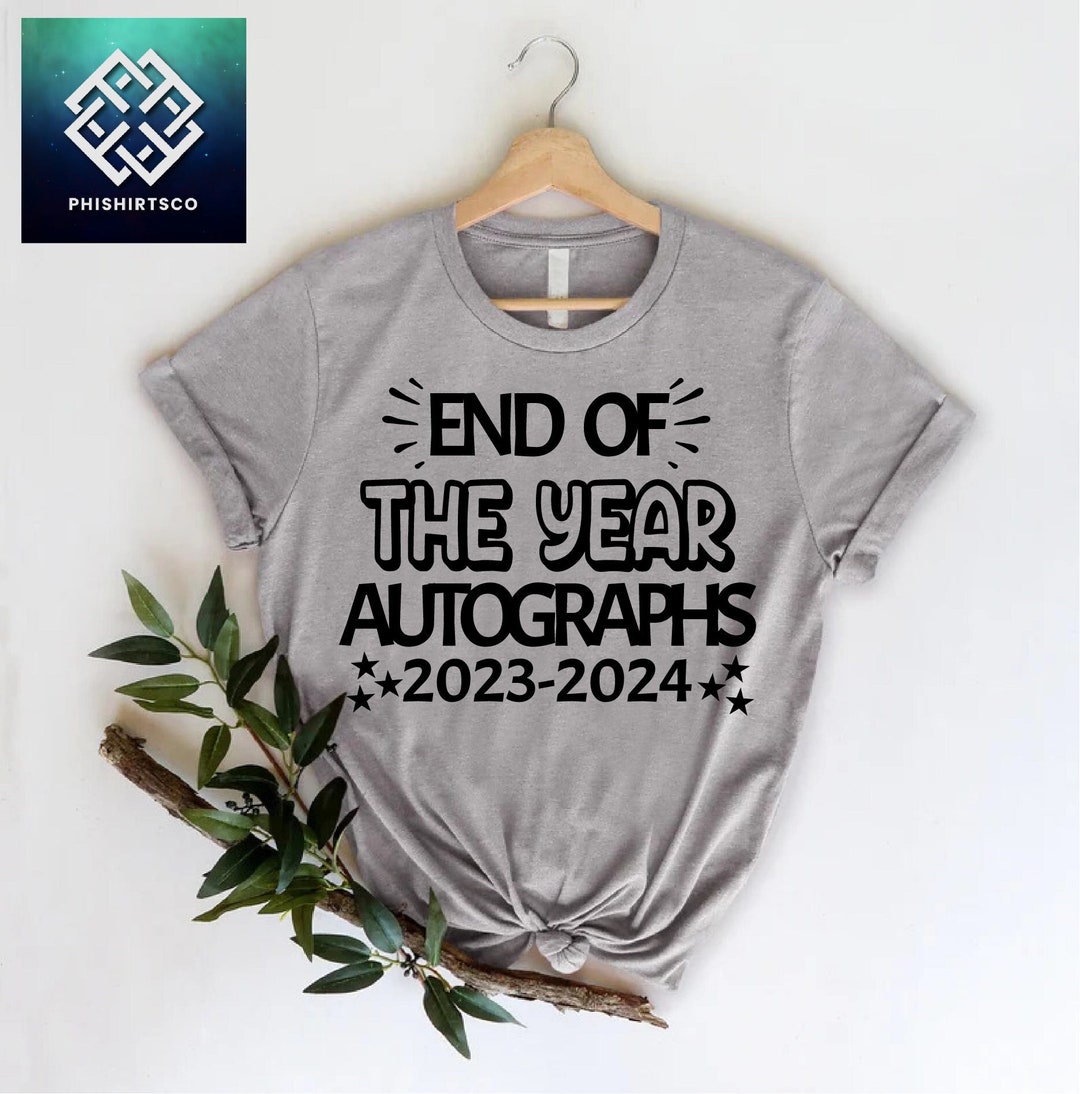 End of the Year Autographs 2024 Shirt,end of School Shirt, Final Day of ...