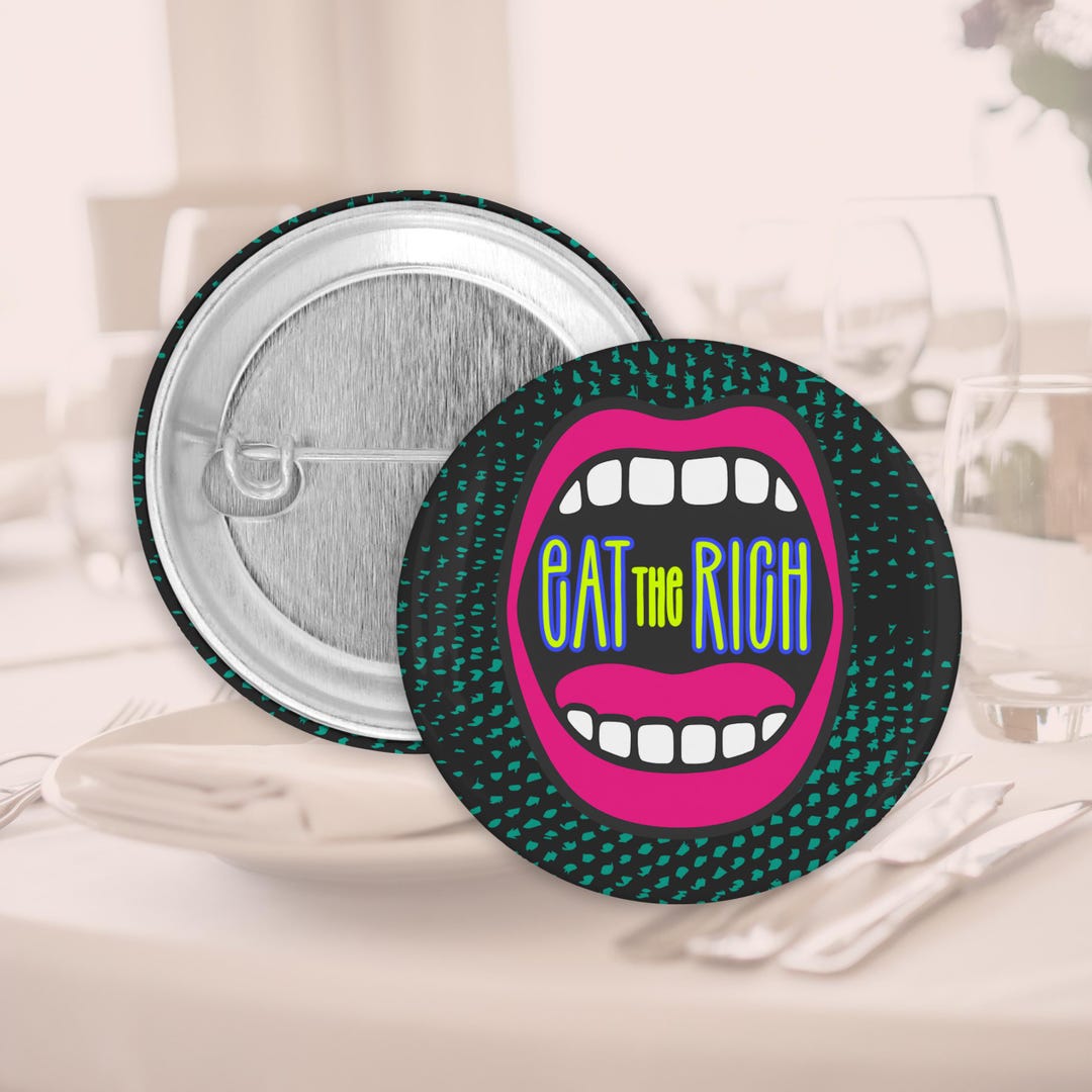 Eat the Rich Protest Button Resistance Pin for Anti Billionaire Fight ...